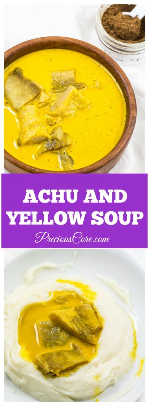 HOW TO MAKE ACHU AND YELLOW SOUP | Precious Core