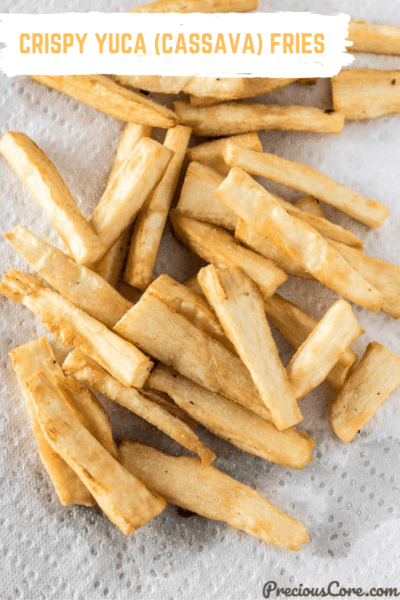 Crispy Yuca Fries (Cassava Fries) | Precious Core
